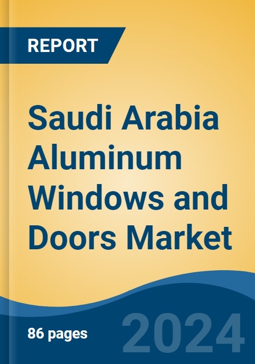 Saudi Arabia Aluminum Windows and Doors Market, By Region, Competition ...