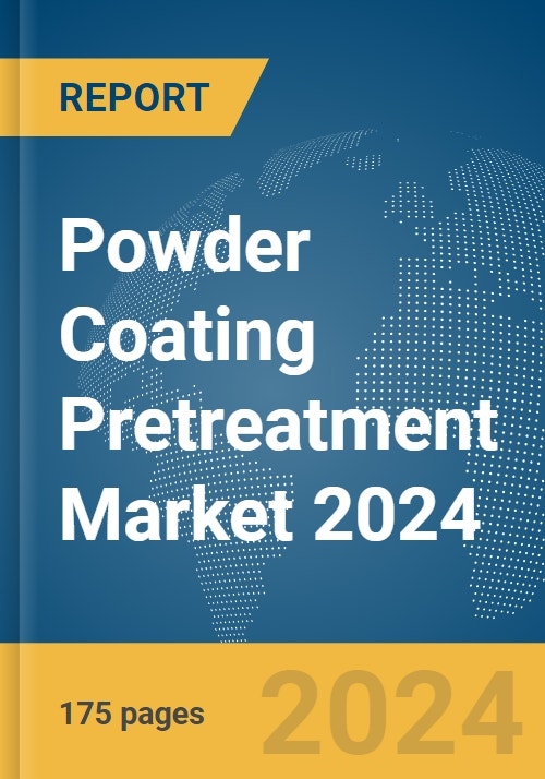 Powder Coating Pretreatment Market 2024 - Research and Markets