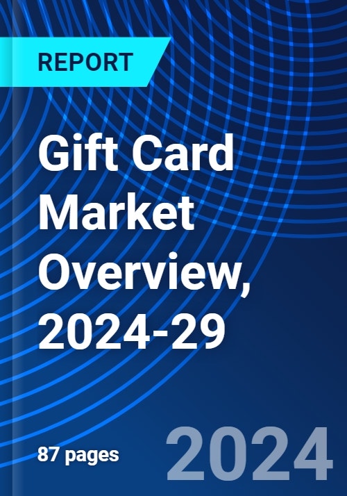 Gift Card Market Overview, 2024-29 - Research and Markets