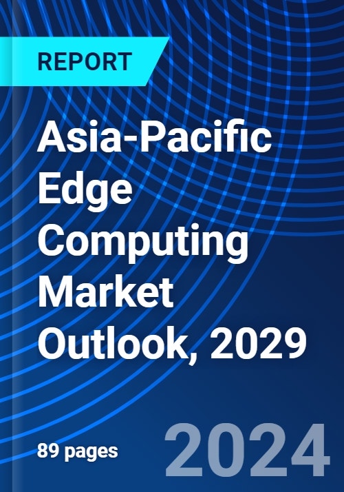 Asia-Pacific Edge Computing Market Outlook, 2029