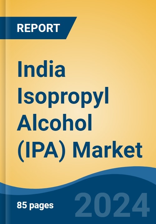India Isopropyl Alcohol (IPA) Market, By Region, Competition Forecast ...