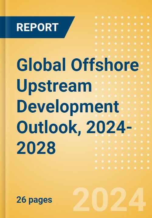 Global Offshore Upstream Development Outlook, 2024-2028