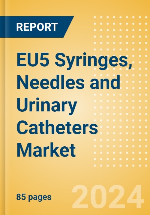 EU5 Syringes, Needles and Urinary Catheters Market Outlook to 2033 - Needles, Syringes and ...