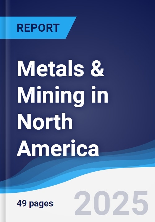 Metals & Mining in North America - Research and Markets
