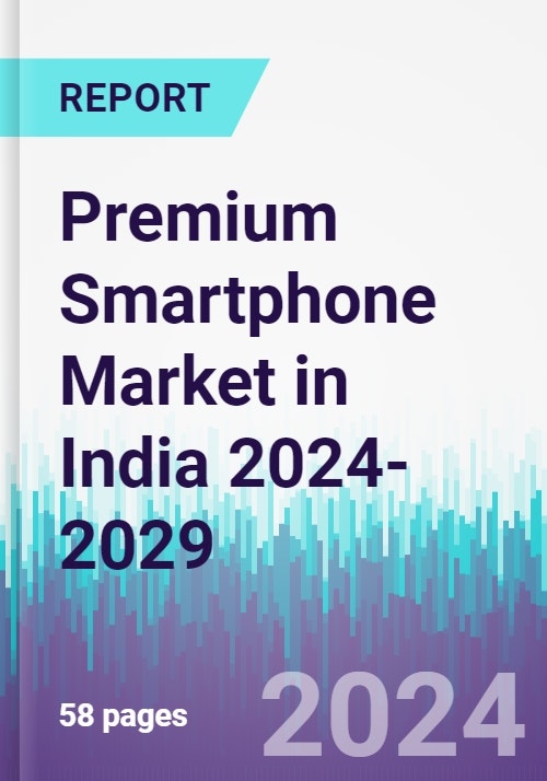 Premium Smartphone Market in India 2024-2029
