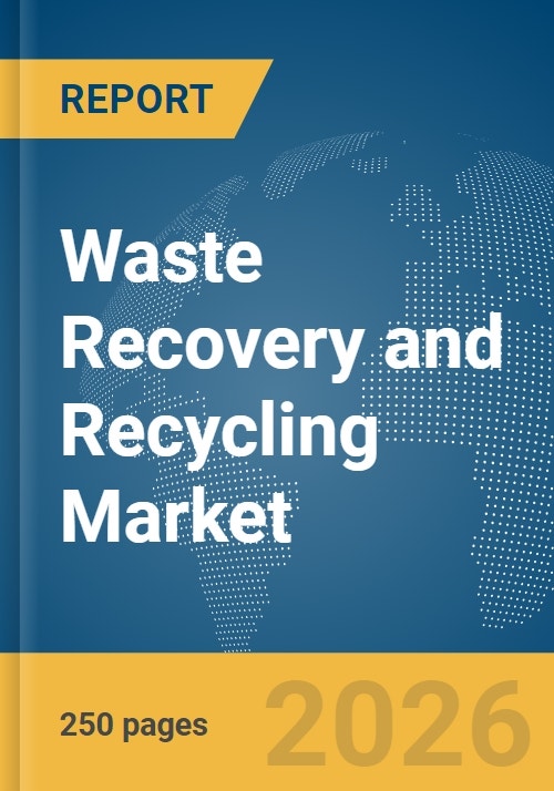 Waste Recovery and Recycling Market Report 2026