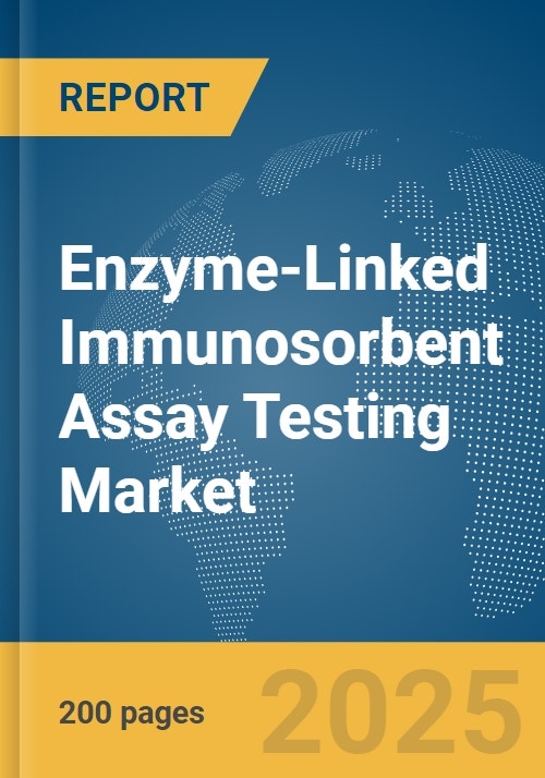 Enzyme-Linked Immunosorbent Assay Testing Market Report 2025