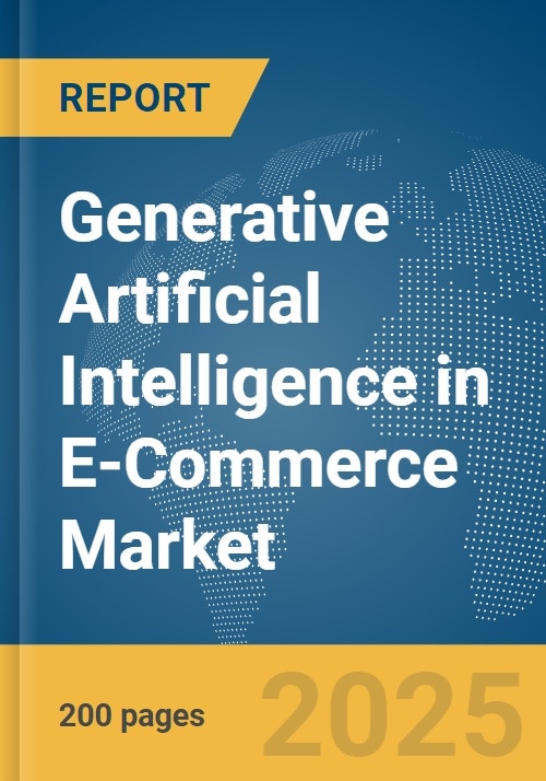 Generative Artificial Intelligence (AI) in E-Commerce Market Report 2025