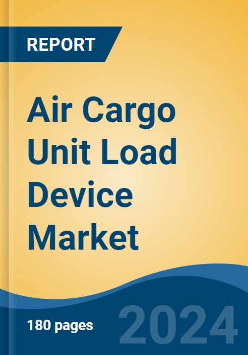 Air Cargo Unit Load Device Market - Global Industry Size, Share, Trends ...