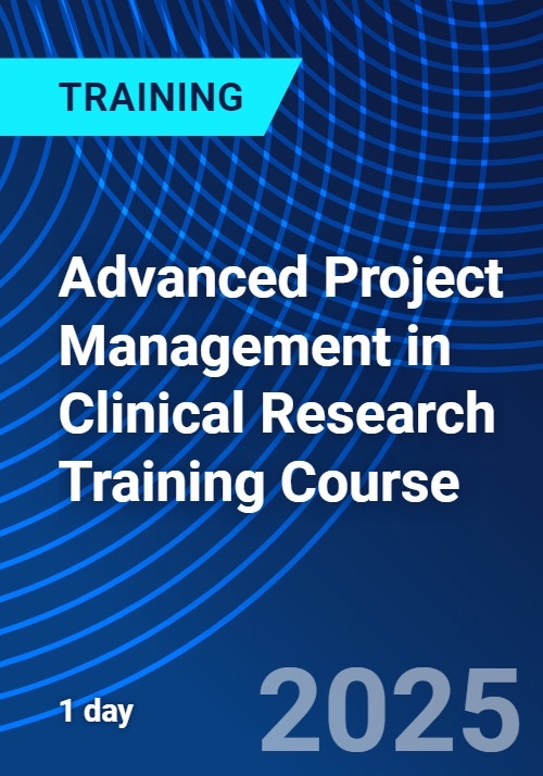 Advanced Project Management in Clinical Research Training Course ...