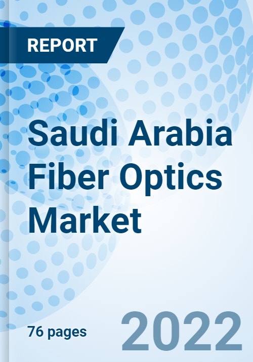 Saudi Arabia Fiber Optics Market | Forecast, Analysis, Value, Growth, Share, Size, Trends ...