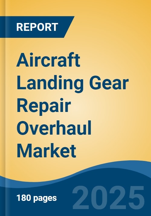 Aircraft Landing Gear Repair Overhaul Market - Global Industry Size ...