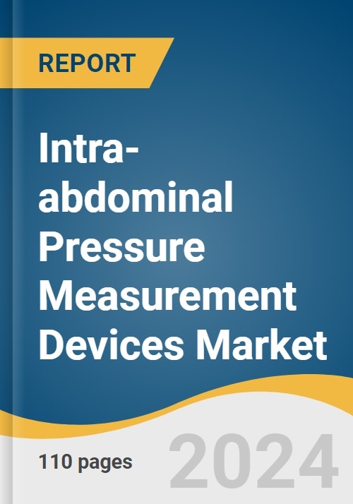 Intra-abdominal Pressure Measurement Devices Market Size, Share ...