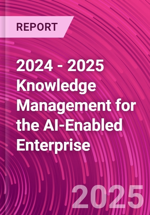 2024 - 2025 Knowledge Management for the AI-Enabled Enterprise