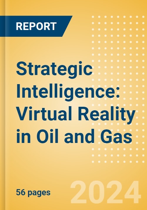 Strategic Intelligence: Virtual Reality in Oil and Gas