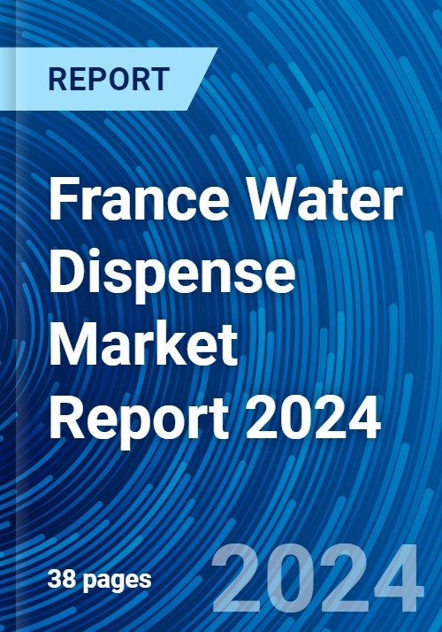 France Water Dispense Market Report 2024 - Research and Markets