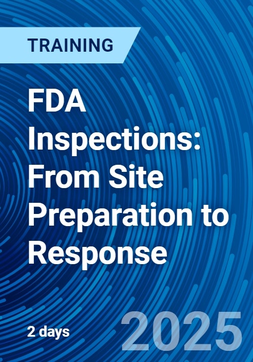 FDA Inspections: From Site Preparation to Response (Recorded)