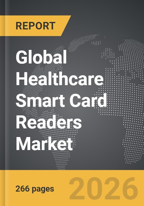 Healthcare Smart Card Readers - Global Strategic Business Report