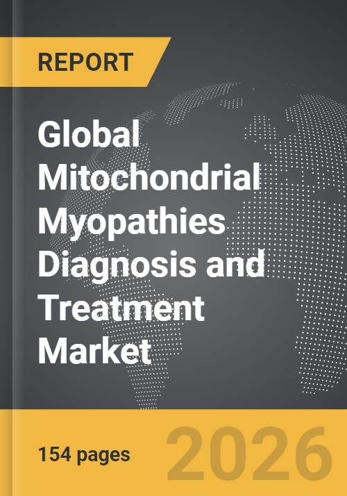 Mitochondrial Myopathies Diagnosis and Treatment - Global Strategic ...