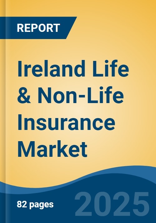 Ireland Life & Non-Life Insurance Market, By Region, Competition ...