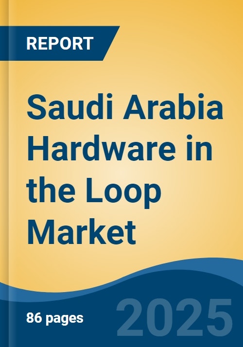 Saudi Arabia Hardware in the Loop Market, By Region, Competition ...
