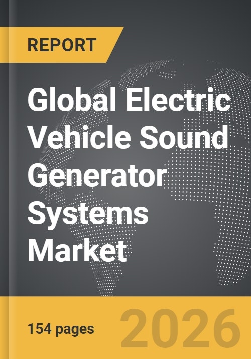 Electric Vehicle Sound Generator Systems - Global Strategic Business Report