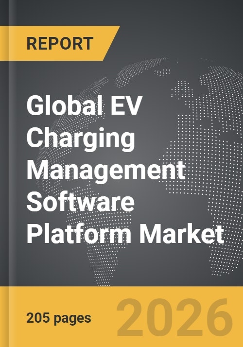 EV Charging Management Software Platform - Global Strategic Business Report