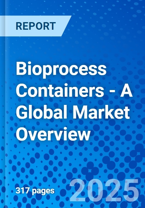 Bioprocess Containers - A Global Market Overview