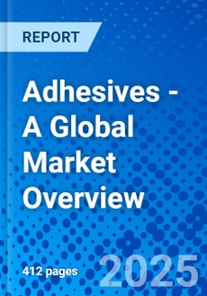 Adhesives - A Global Market Overview - Research and Markets