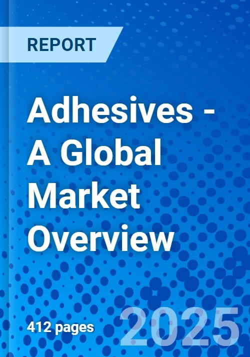 Adhesives - A Global Market Overview - Research and Markets