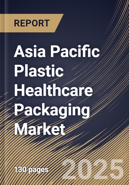 Asia Pacific Plastic Healthcare Packaging Market Size