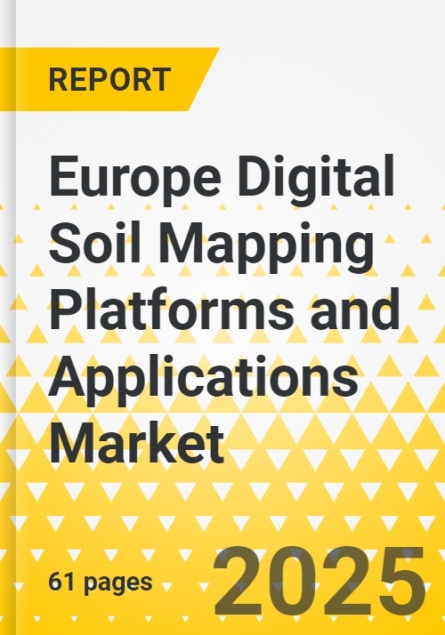 Europe Digital Soil Mapping Platforms and Applications Market: Focus on ...
