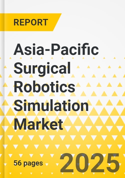 Asia-Pacific Surgical Robotics Simulation Market: Analysis and Forecast ...