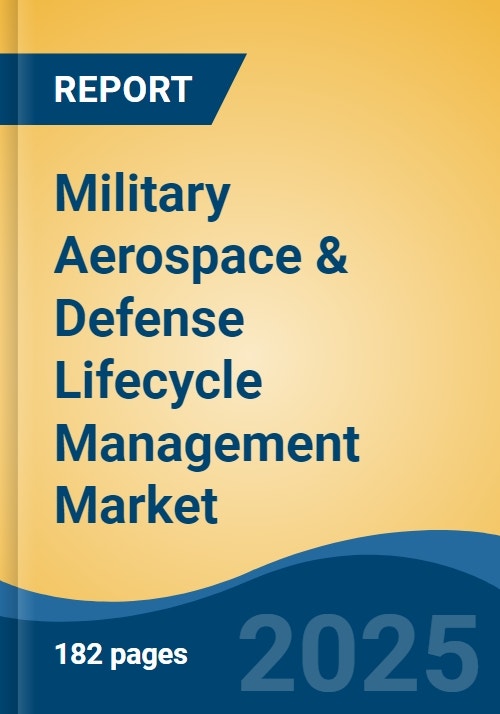 Military Aerospace & Defense Lifecycle Management Market - Global ...