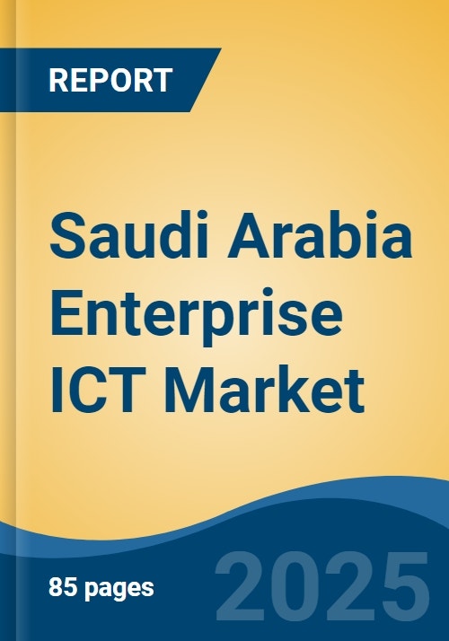 Saudi Arabia Enterprise ICT Market, By Region, Competition, Forecast ...
