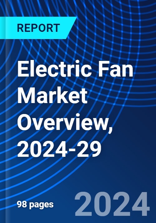 Electric Fan Market Overview, 2024-29 - Research and Markets