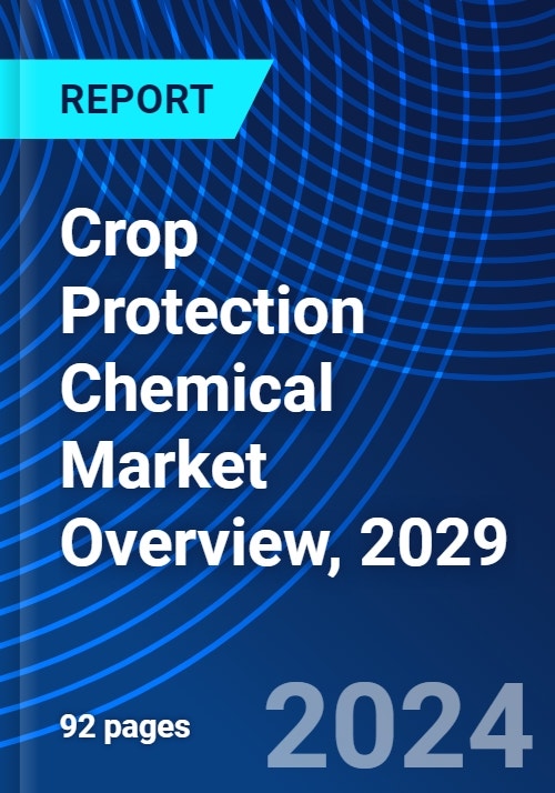 Crop Protection Chemical Market Overview, 2029