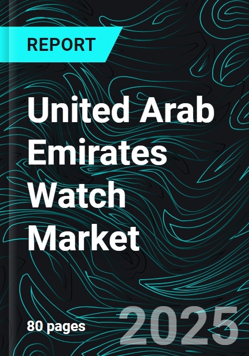 United Arab Emirates Watch Market Size & Forecast to 2033