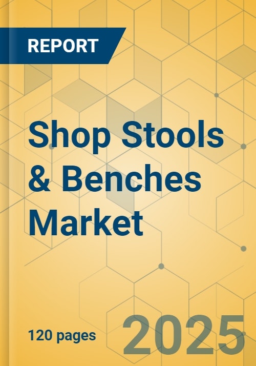 Shop Stools & Benches Market - Focused Insights 2025-2030