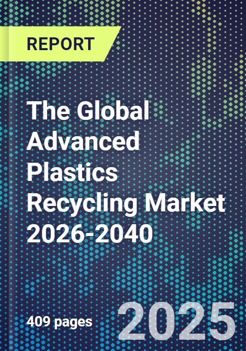The Global Advanced Plastics Recycling Market 2026-2040