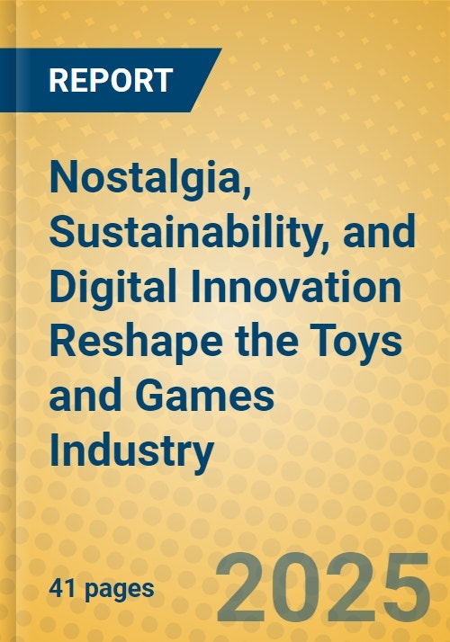 Nostalgia, Sustainability, and Digital Innovation Reshape the Toys and ...