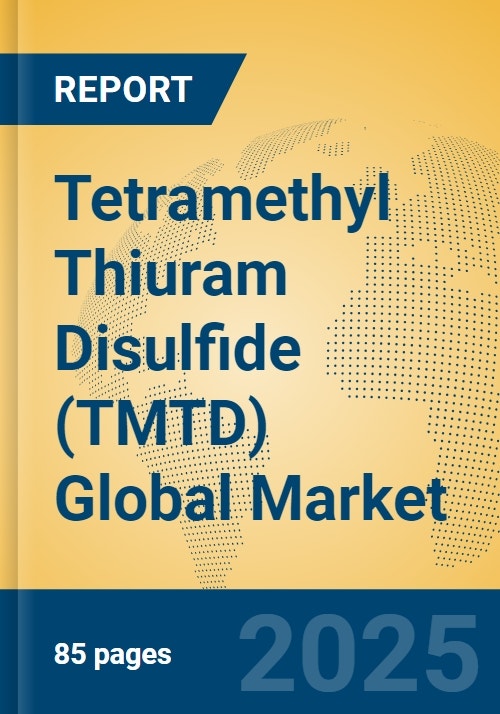 Tetramethyl Thiuram Disulfide (TMTD) Global Market Insights 2025 ...