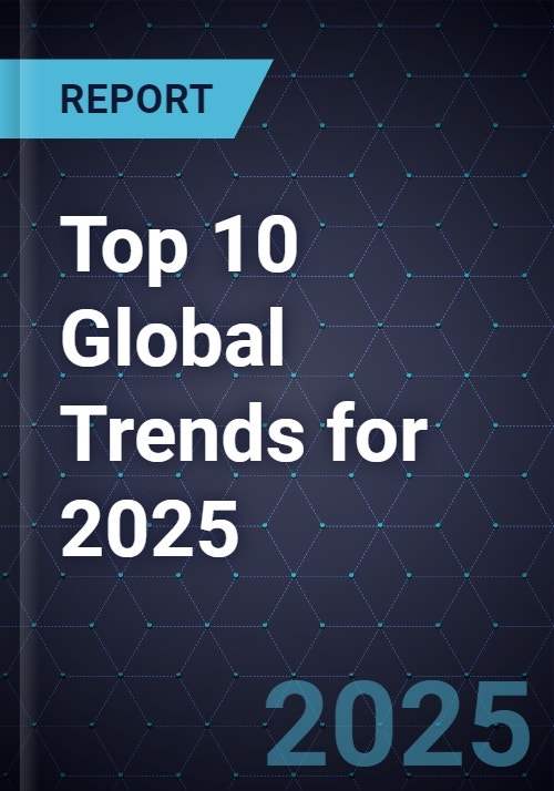 Top 10 Global Trends for 2025 - Research and Markets