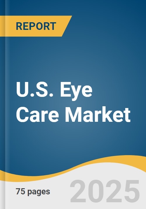 U.S. Eye Care Market Size, Competitors & Forecast to 2030
