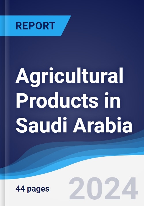 Agricultural Products in Saudi Arabia - Research and Markets