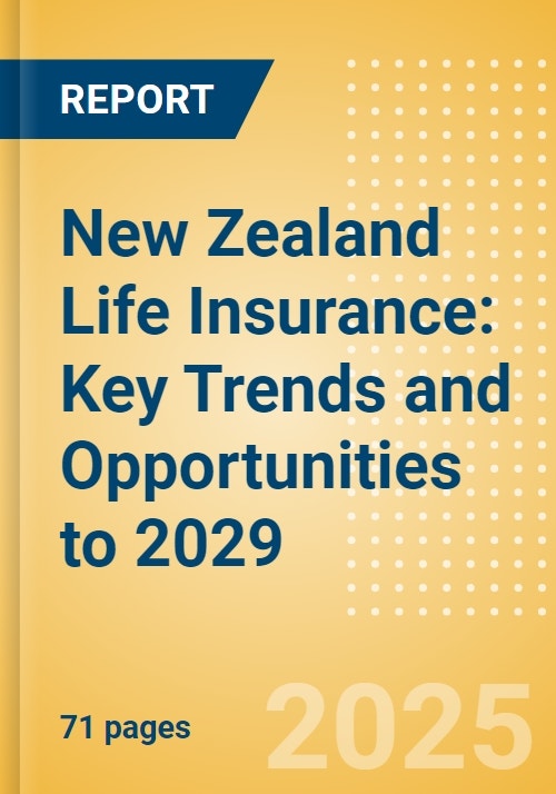 New Zealand Life Insurance: Key Trends and Opportunities to 2029