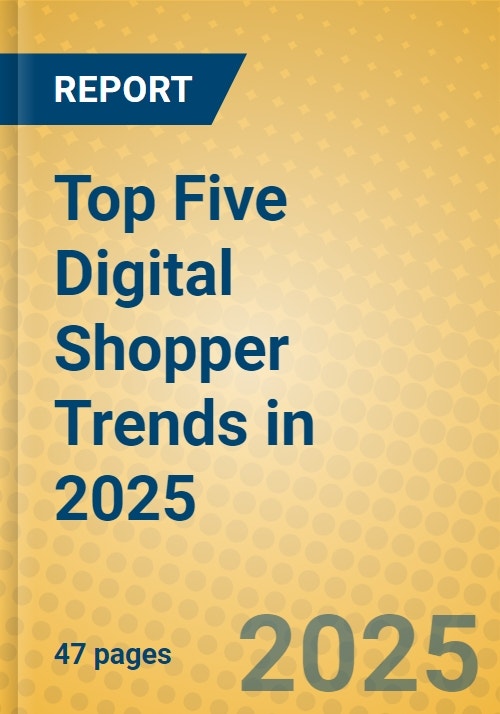Top Five Digital Shopper Trends in 2025 - Research and Markets