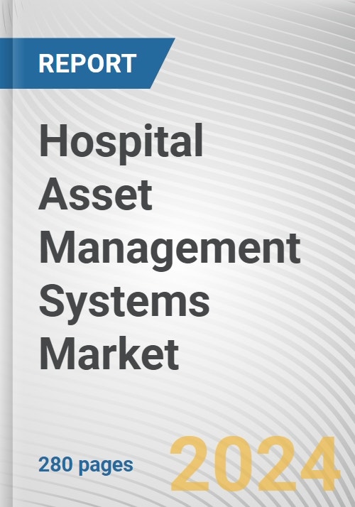 Hospital Asset Management Systems Market: Global Opportunity Analysis ...