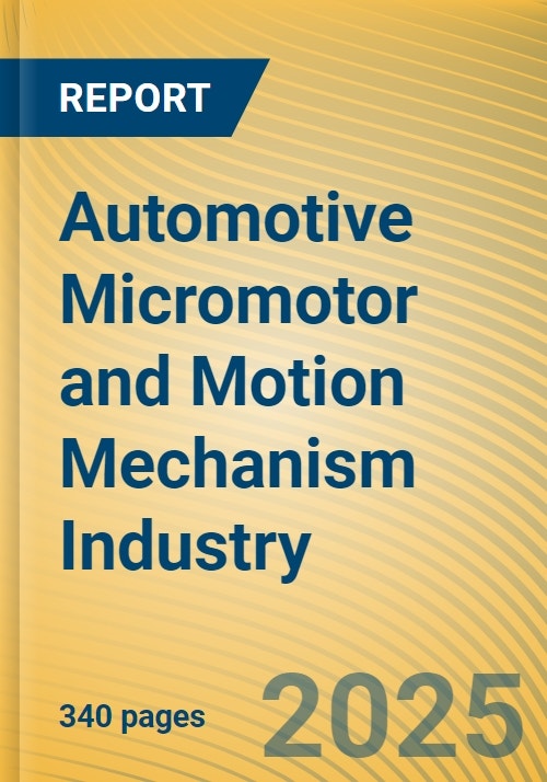 Automotive Micromotor and Motion Mechanism Industry Report, 2025