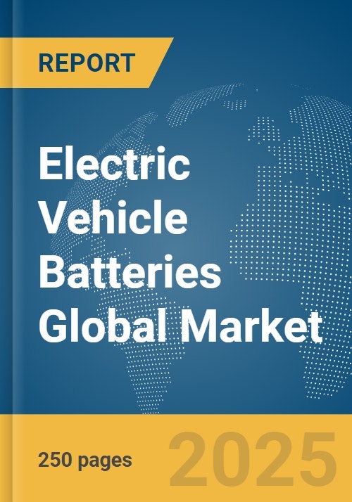 Electric Vehicle (EV) Batteries Global Market Report 2025